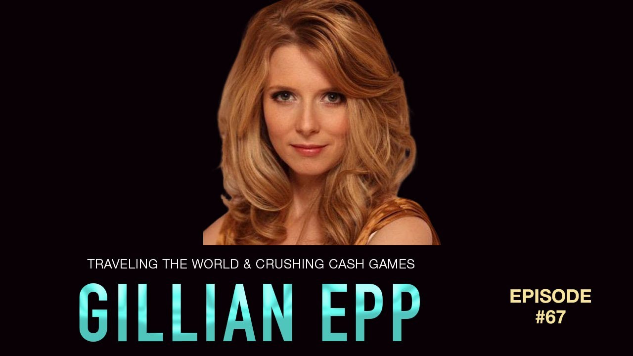 #67 Gillian Epp: Traveling the World & Crushing Cash Games | Chasing ...