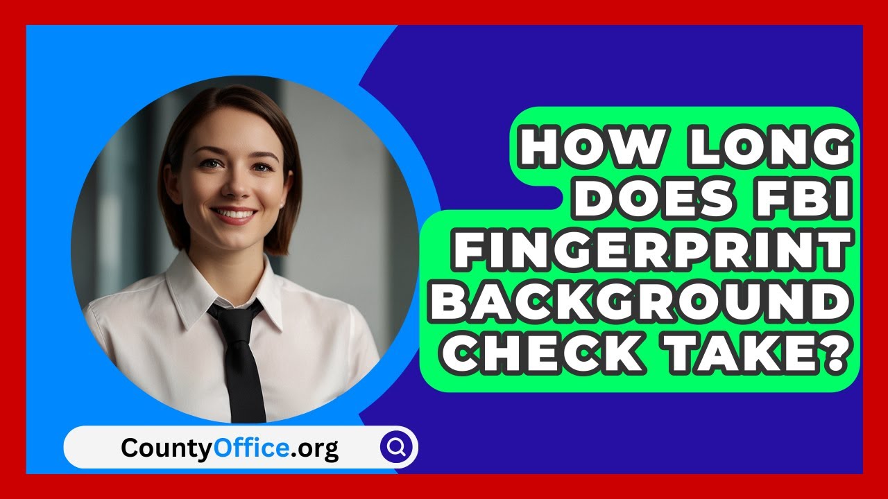 How Long Does FBI Fingerprint Background Check Take? - CountyOffice.org ...