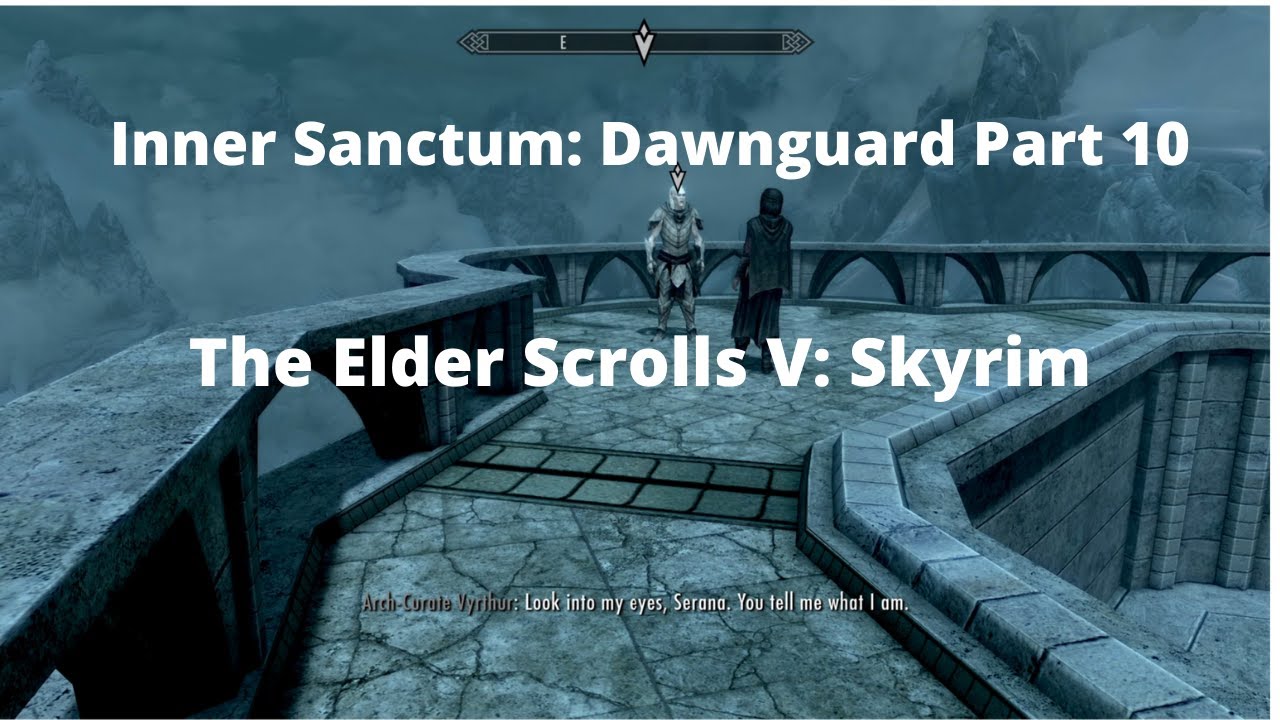 The Elder Scrolls V: Skyrim: Inner Sanctum: Dawnguard Part 10 - YouTube