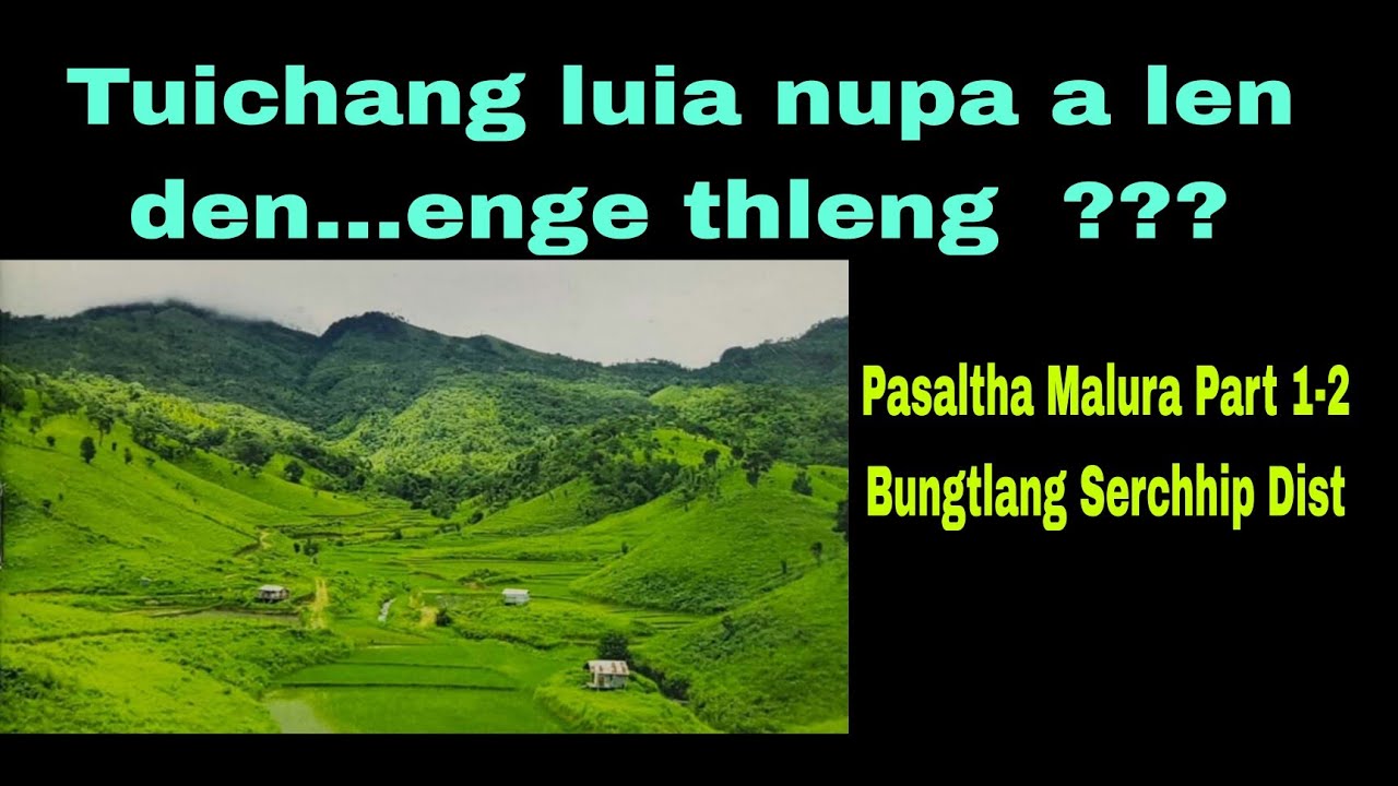 Tuichang luia nupa a len den..enge thleng 😂😂😂 Pasaltha Pc.Vanlallura ...