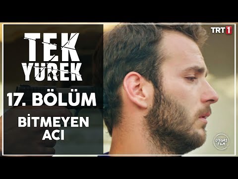 Tek Yürek 17. Bölüm - Kanlılar Dönüyor