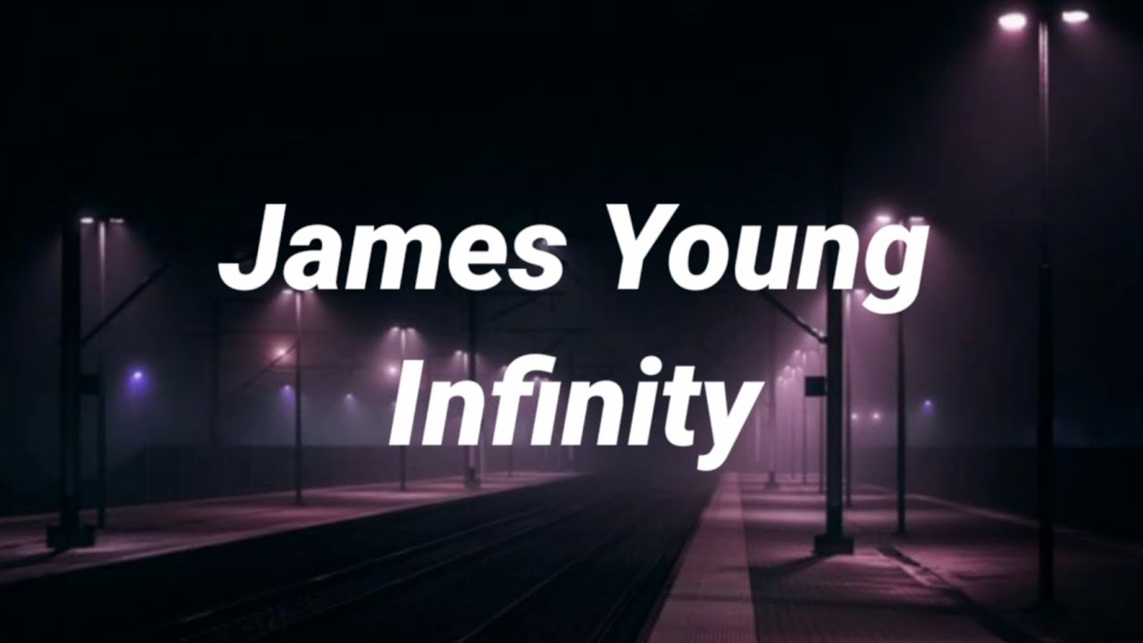 James Young - infinity (letras) - YouTube
