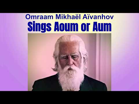Omraam Mikhaël Aïvanhov sings AUM (or AOUM) [new HD version]