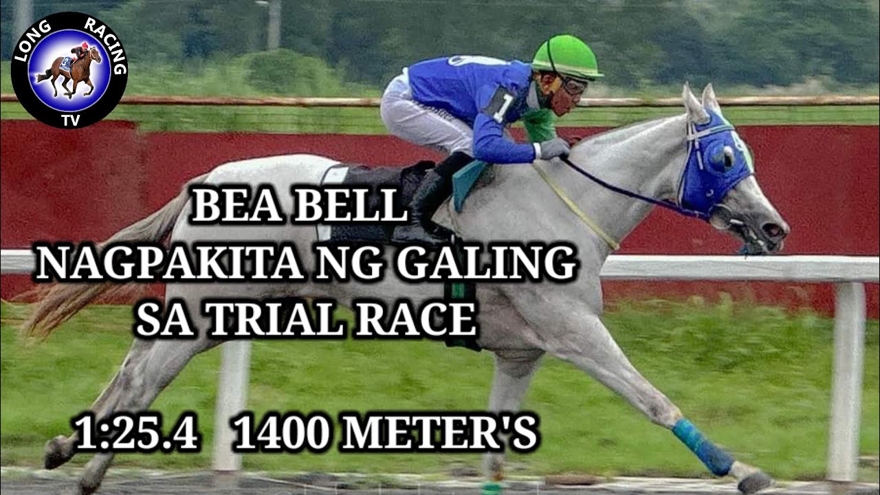 BEA BELL NAGPAKITA NG GALING SA TRIAL RACE 1:25.4 =1400 METER'S - YouTube