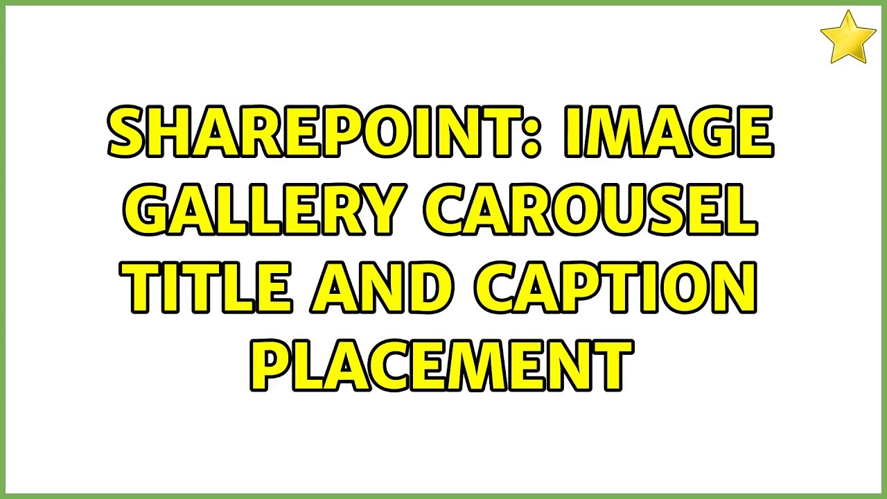 Sharepoint: Image Gallery Carousel Title and caption placement - YouTube