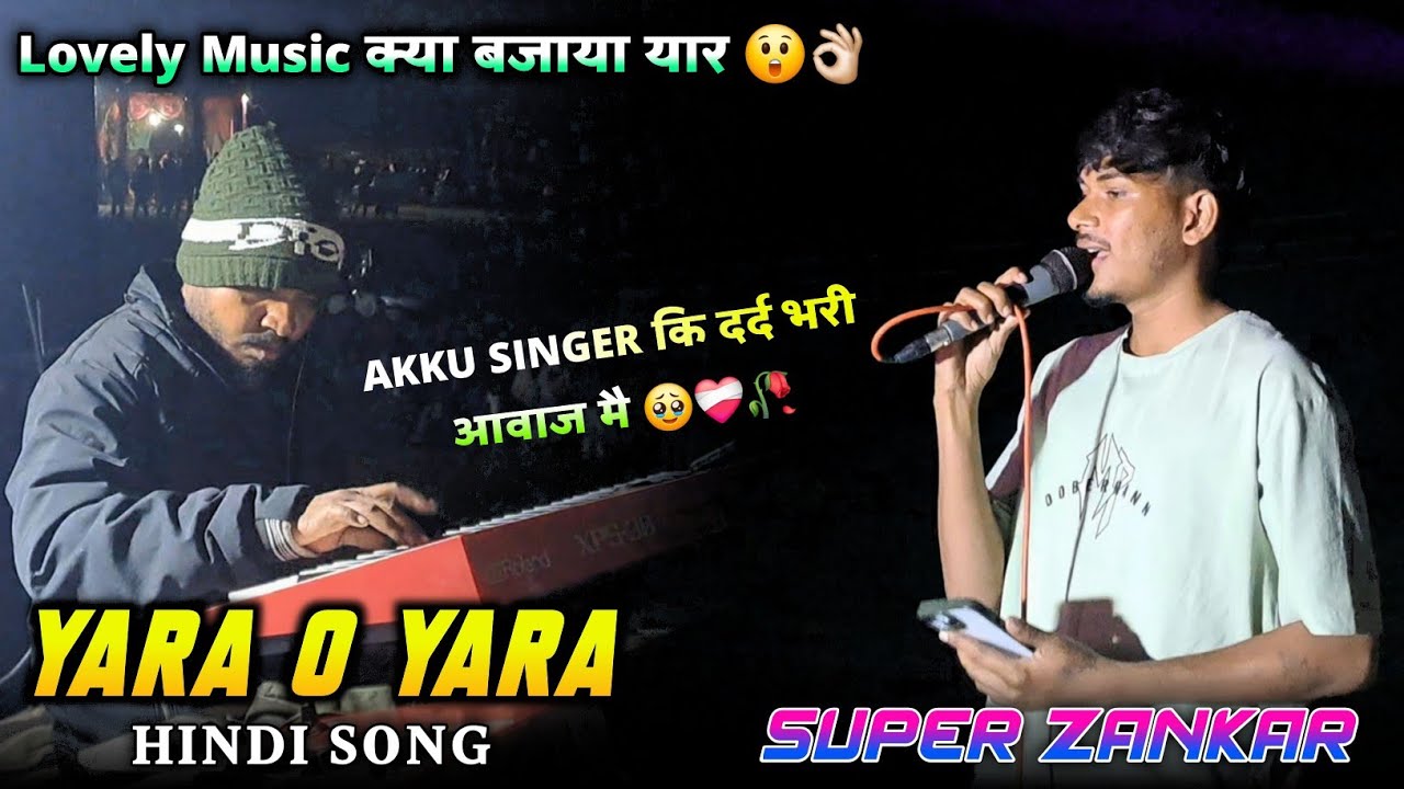 AKKU SINGER कि दर्द भरी आवाज मै🥹🥀 | YARA O YARA | Hindi Song | Super ...