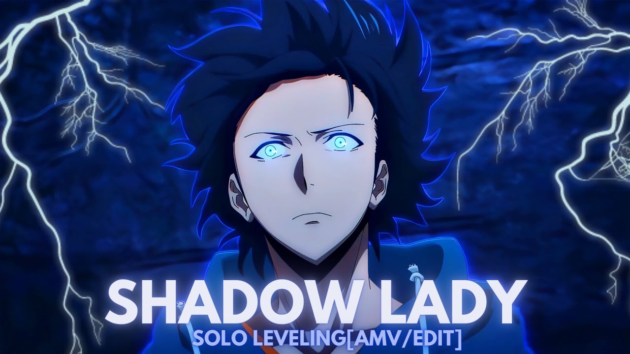 SOLO LEVELING / SHADOW LADY [AMV/EDIT] - YouTube