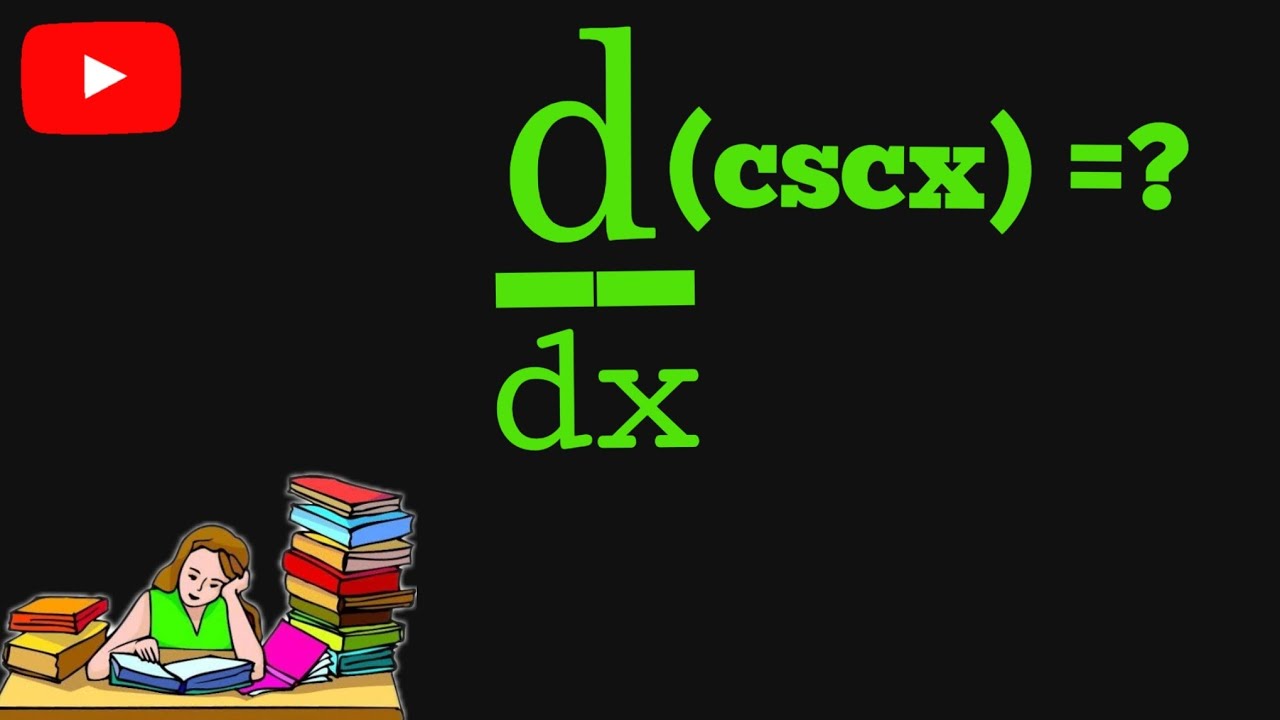 Derivative of cscx | differentiation of cscx | (cscx)' | d/dx(cscx ...