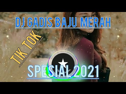 🔴DJ GADIS BAJU MERAH || YANG LAGI VIRAL(TIK TOK) 2021