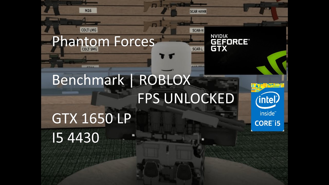 "Phantom Forces FPS Unlocked" | ROBLOX Benchmark | GTX 1650 LP | Core ...