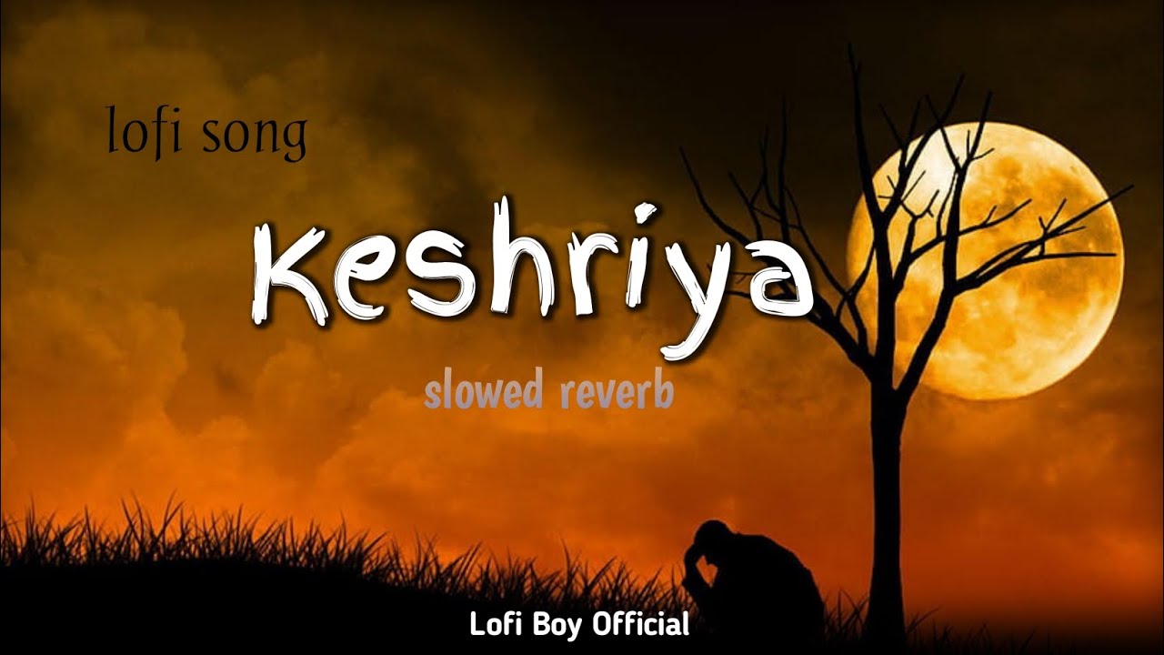 Keshriya ( lyrics )💞 lofi songs || Arijit Singh - YouTube