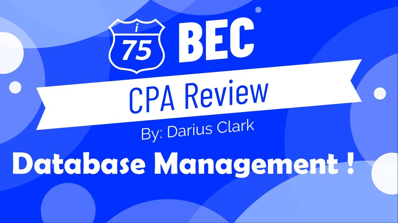 CPA BEC Exam-Database Management-2021 By Darius Clark - YouTube