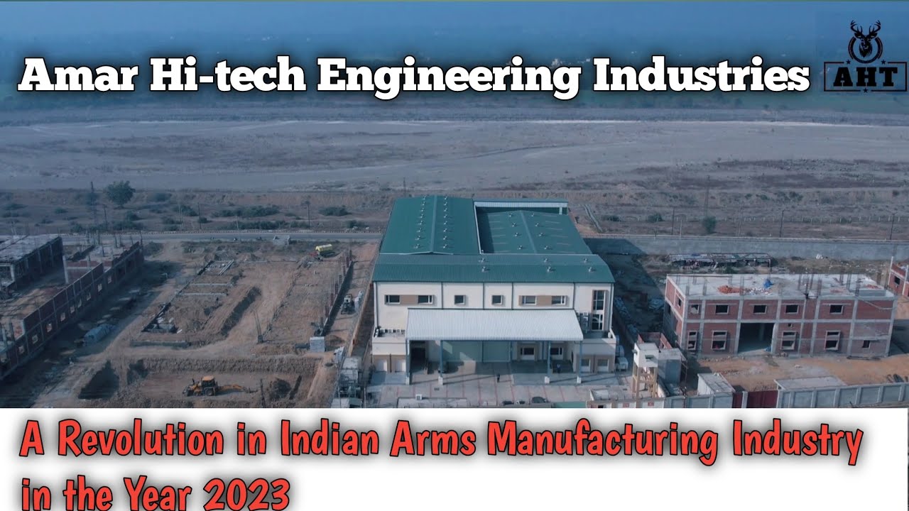 Amar Hi-Tech Engineering Industries | Stay Tuned to Witness | A Revolution in arms manufacturing ...