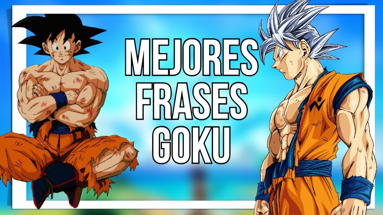 TOP 7 MEJORES FRASES DE GOKU - YouTube