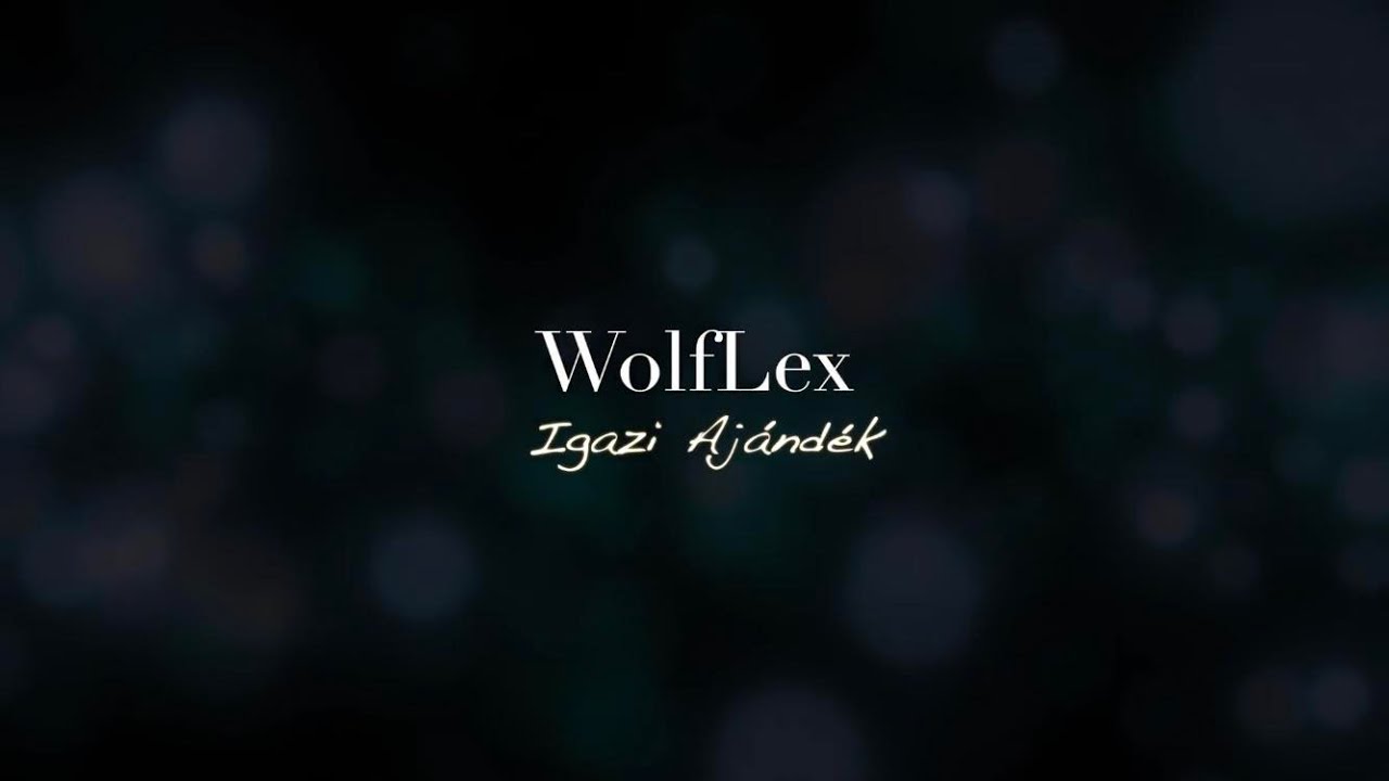 WolfLex - Igazi ajándék (Official Music video) - YouTube