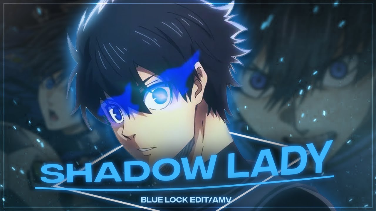 Blue Lock ⚽- Shadow Lady [Edit/AMV] - YouTube