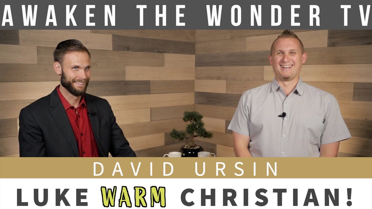 Luke Warm Christian | David Ursin | Awaken The Wonder TV - YouTube