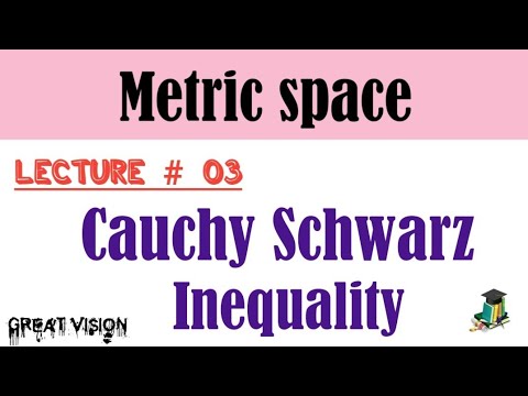 Lecture# 03 .Metric space. Cauchy Schwarz inequality. - YouTube