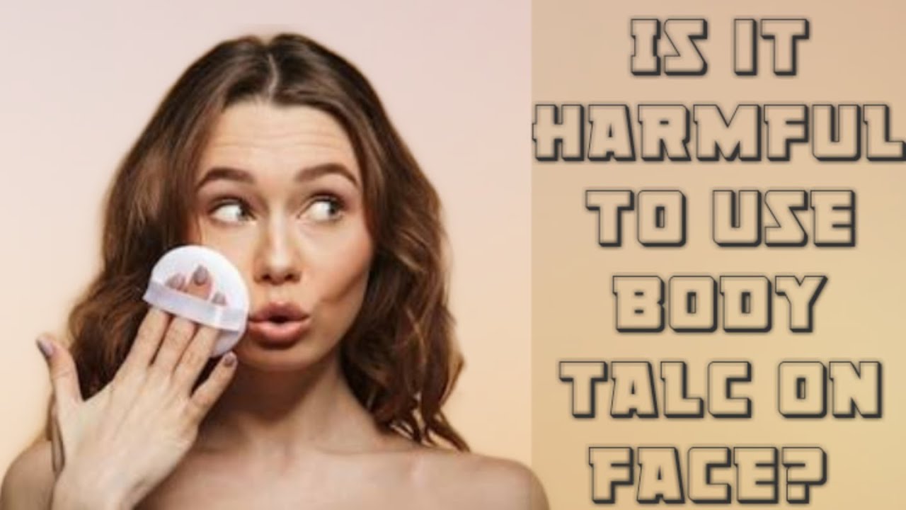 Is it harmful to use a body talc on your face? - YouTube