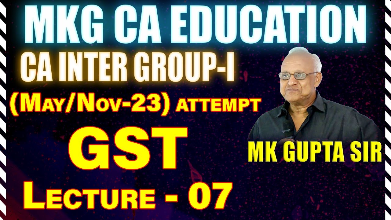 GST LECTURE -7 BY M.K. GUPTA SIR - YouTube