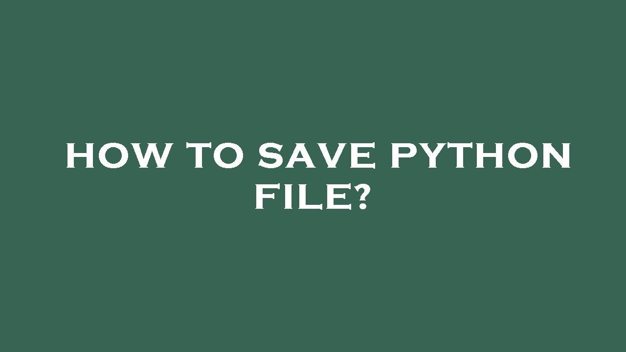 How To Save Python File YouTube