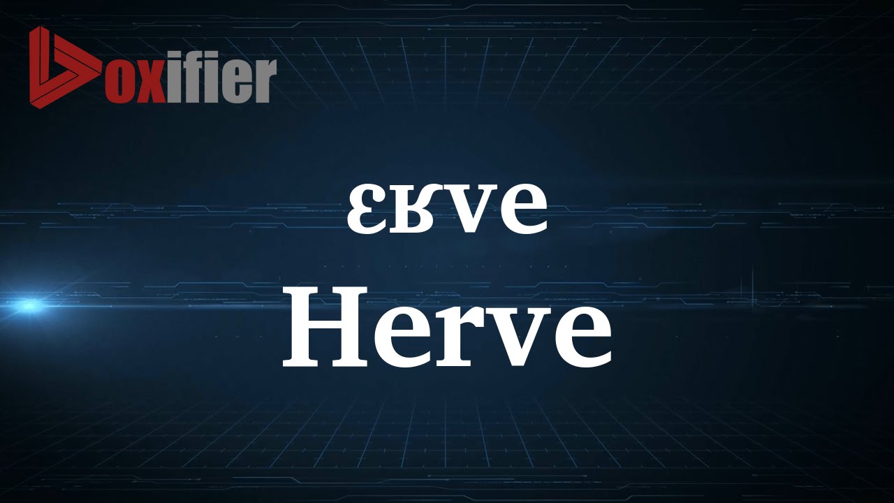 How to Pronunce Herve in French - Voxifier.com - YouTube