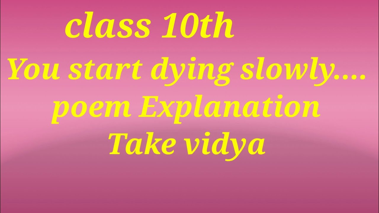 you start dying slowly |poem explanation | class 10th | English take ...