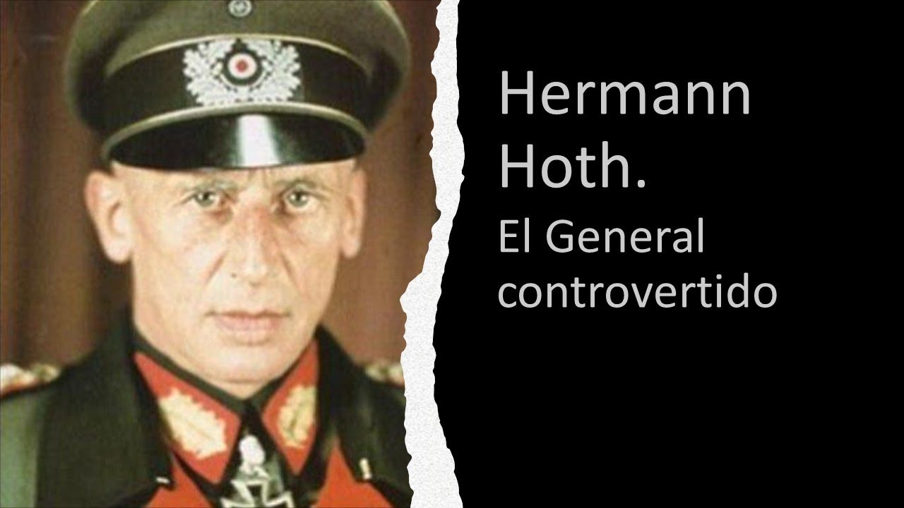 Hermann Hoth. El General controvertido - YouTube
