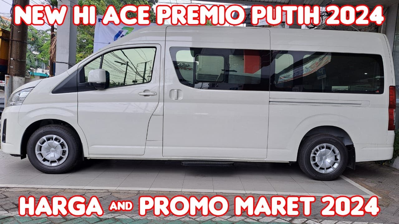 Toyota Hi Ace Premio Putih 2024 |Harga & Promo Hi Ace di Bulan Maret ...