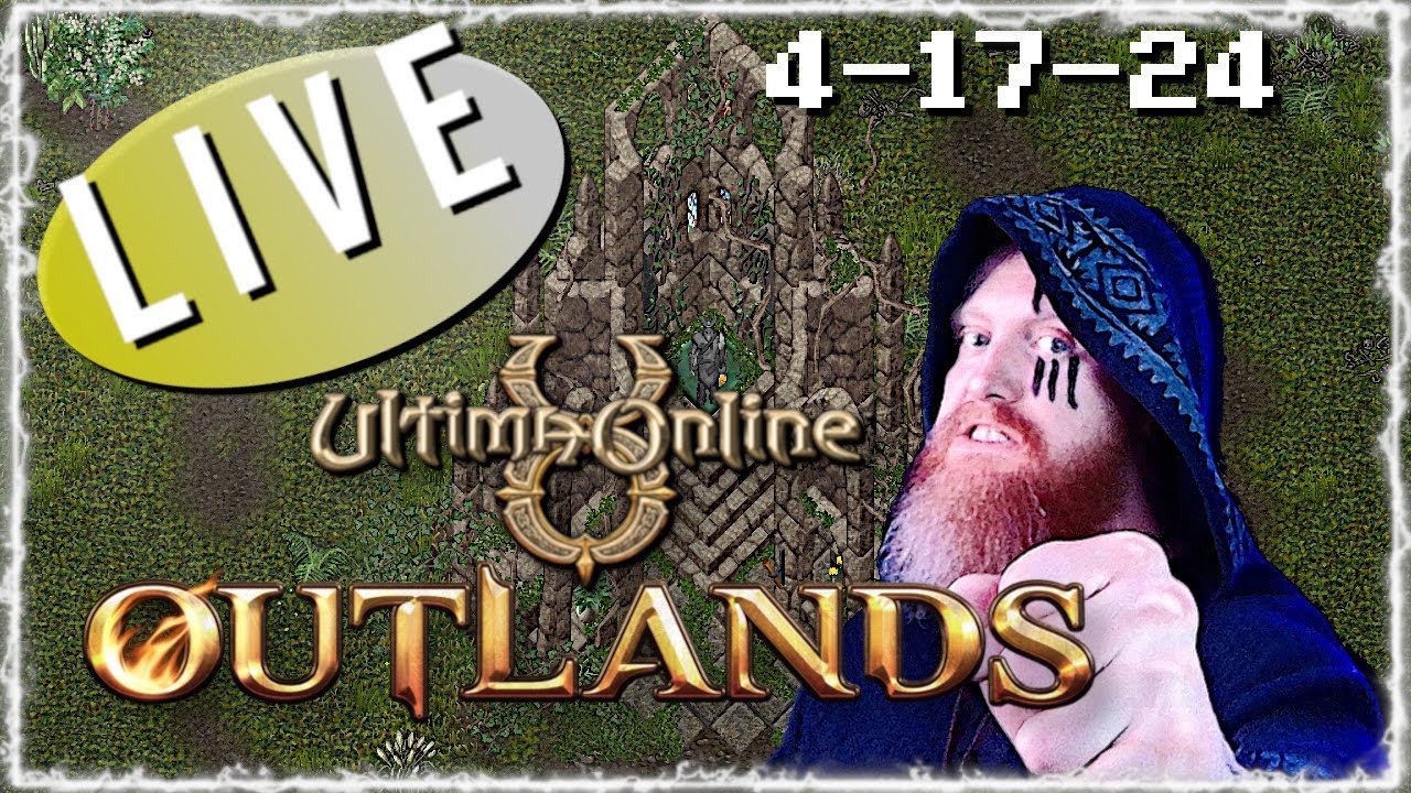 4-17-24 ULTIMA ONLINE | LIVESTREAM | UO Outlands BEST MMORPG 2024 - YouTube