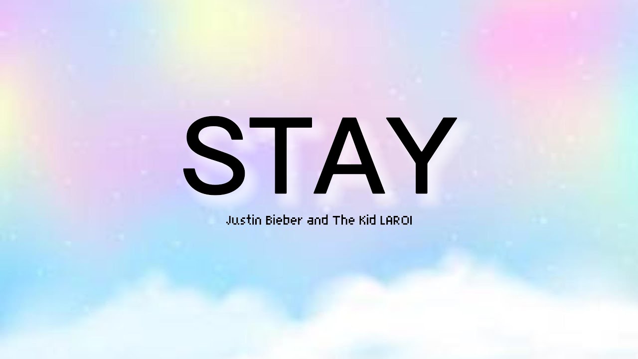 Justin Bieber and The Kid LAROI - STAY (Lyrics) - YouTube