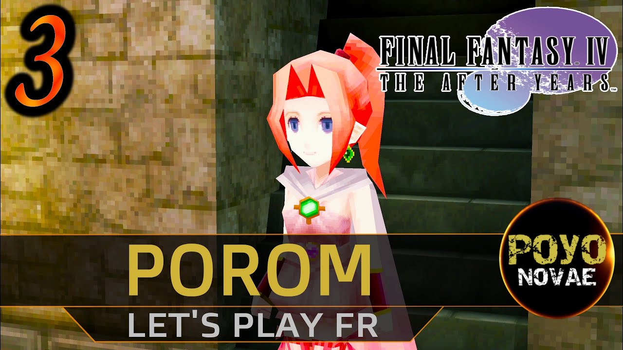POROM ! - FFIV - The after years - Let's Play [FR] - Ep. 3 - YouTube