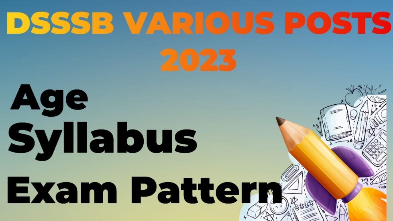 DSSSB New Vacancy 2023 | syllabus Age Qualification Full Details ...