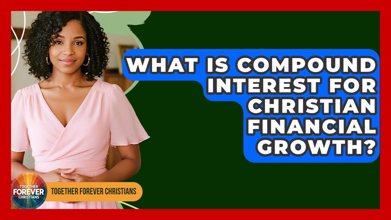 What Is Compound Interest For Christian Financial Growth? - Together ...