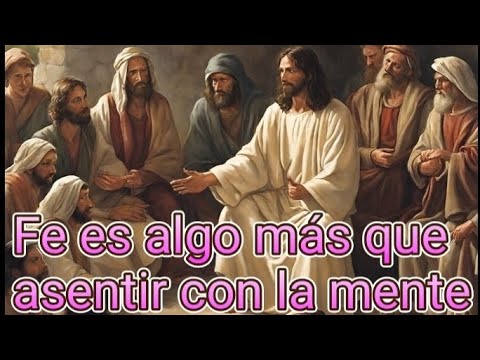 Fe es algo más que asentir con la mente - YouTube