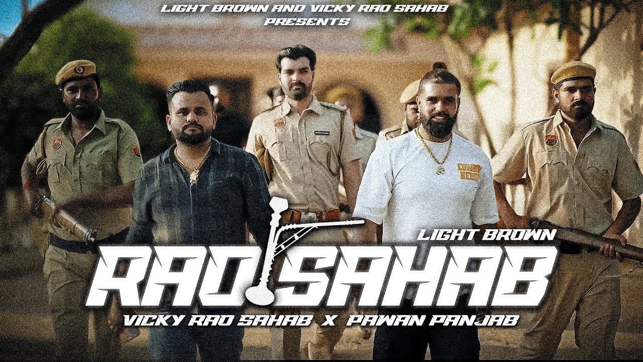 RAO SAHAB (OFFICIAL VIDEO) | VICKY RAO SAHAB X PAWAN PANJAB | LIGHT ...