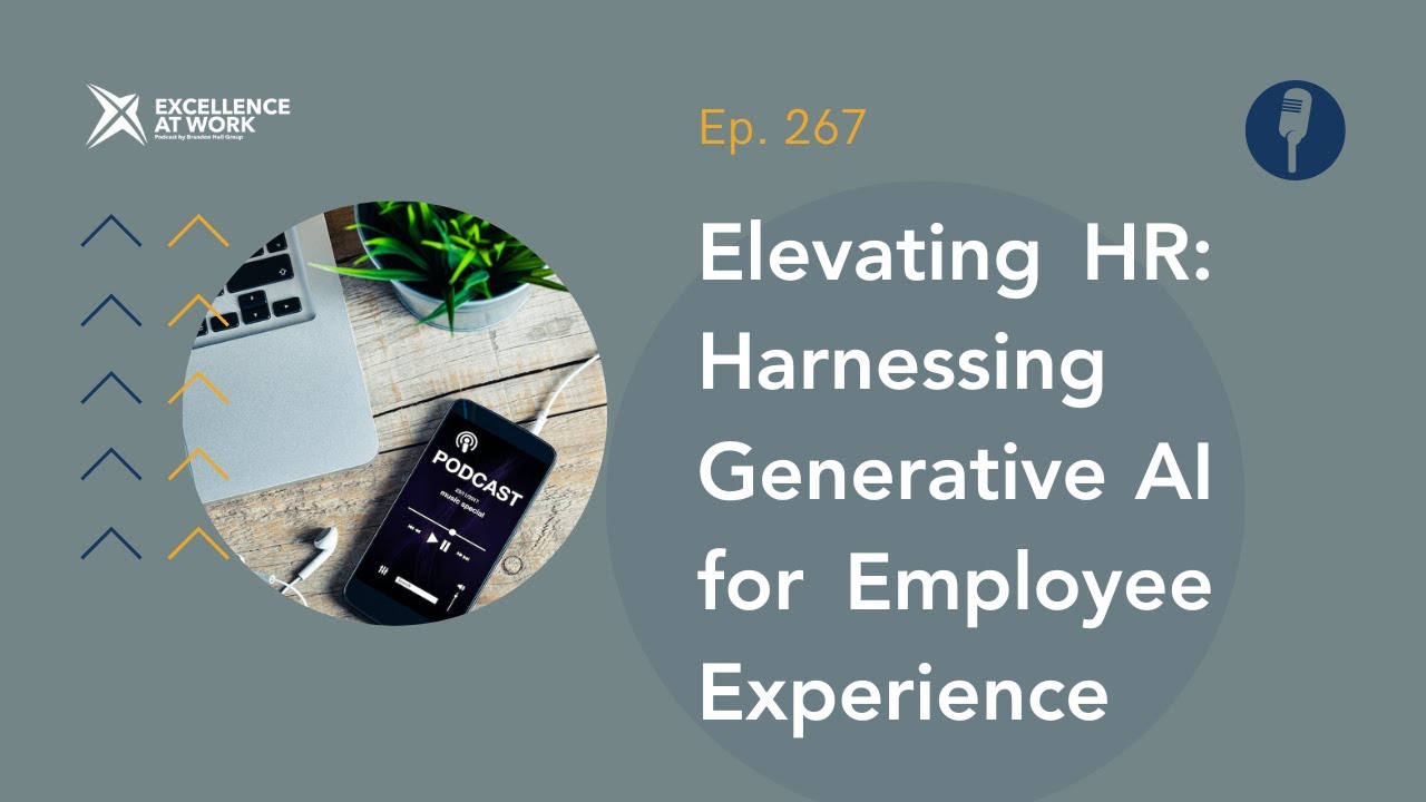 Excellence at Work Episode 267: Elevating HR- Harnessing GenAI for ...