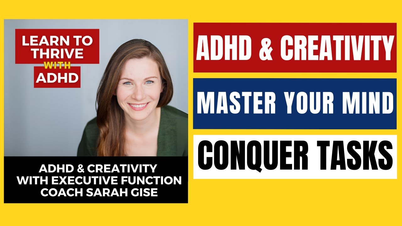 ADHD & Creativity with Executive Function Coach Sarah Gise | Ep. 52 Learn To Thrive With ADHD ...