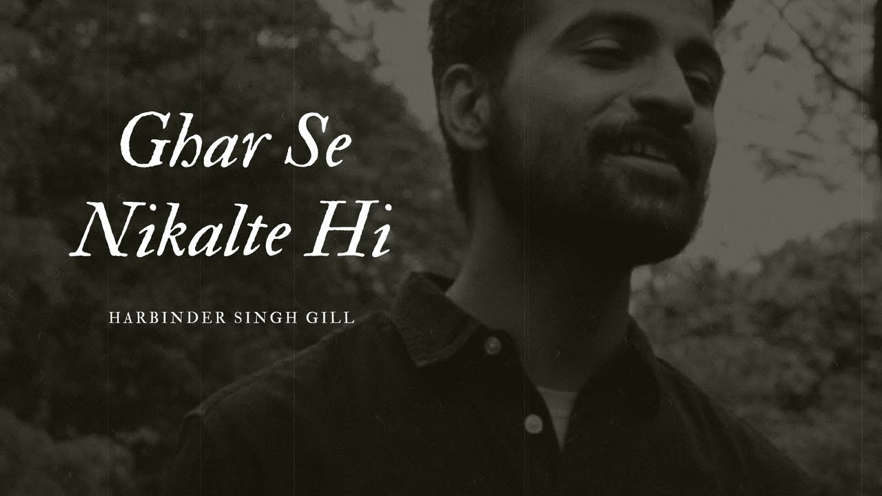 Ghar Se Nikalte Hi (Reprised Version) – Harbinder Singh Gill - YouTube