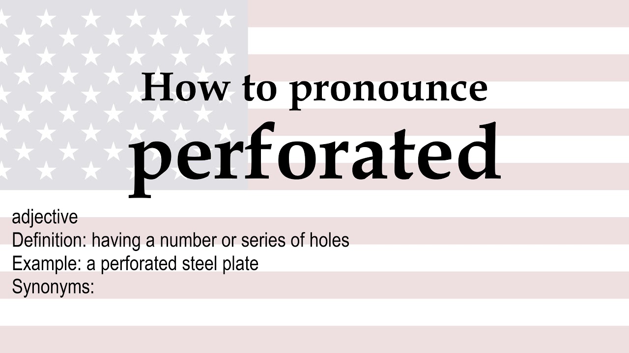 How to pronounce 'perforated' + meaning - YouTube
