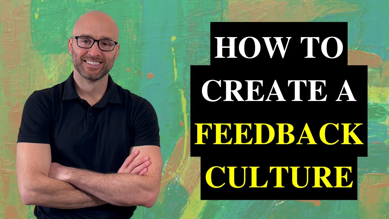 How to Build an Effective Feedback Culture | Module 6, Constructive ...