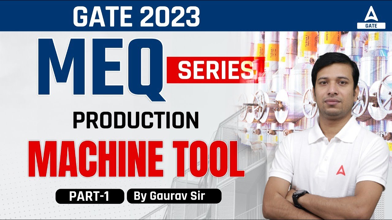 Machine Tool GATE Lecture | Part #1 | MEQ Series GATE Production ...
