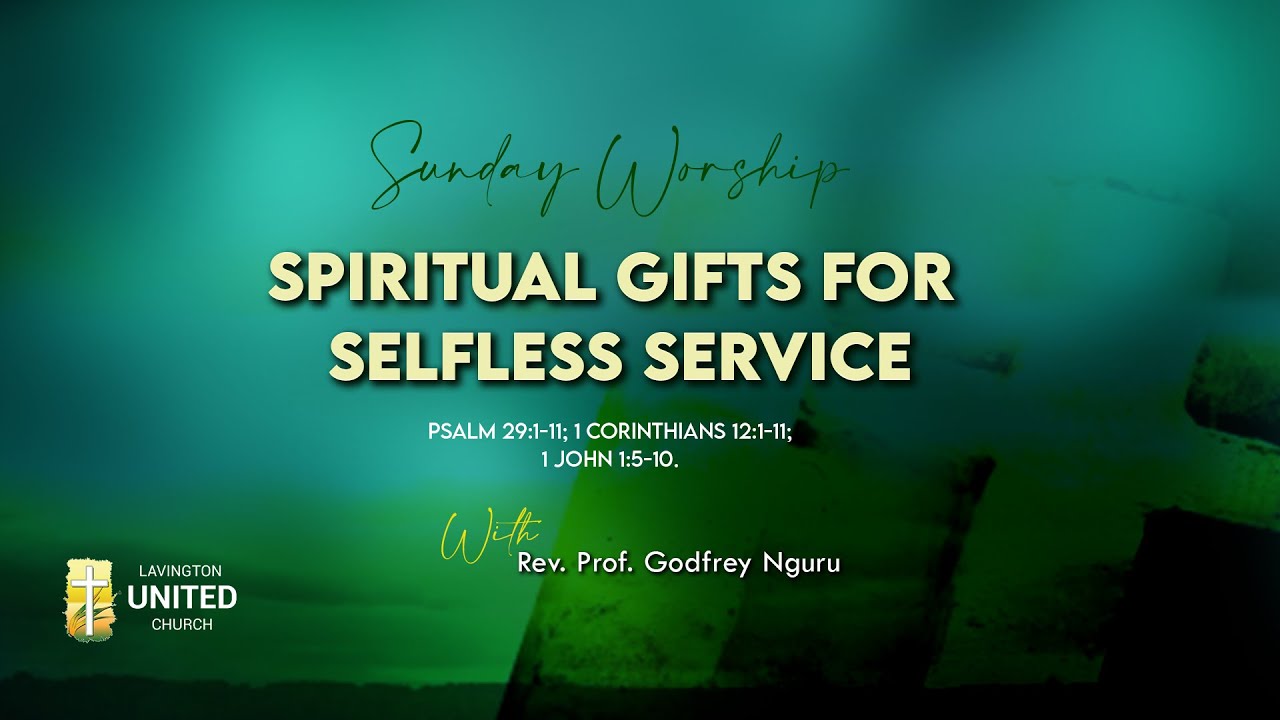 SPIRITUAL GIFTS FOR SELFLESS SERVICE || By Rev. Prof. Godfrey Nguru ...