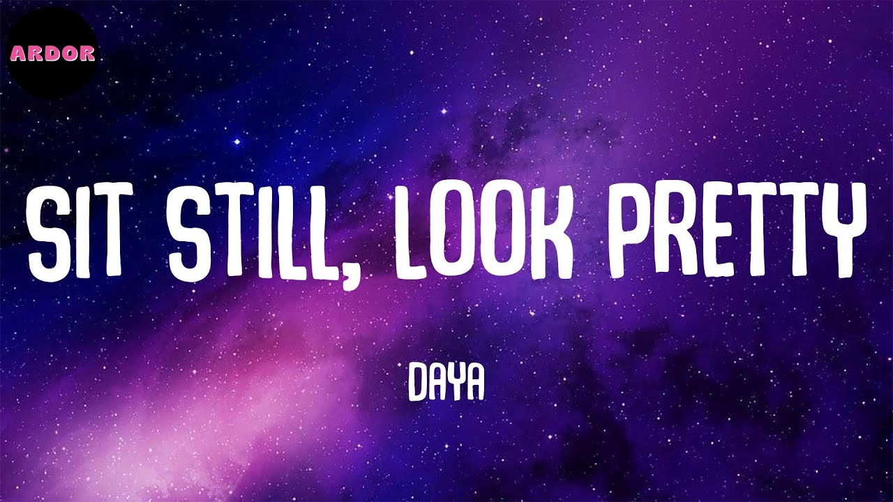 Daya - Sit Still, Look Pretty (Lyrics) - YouTube