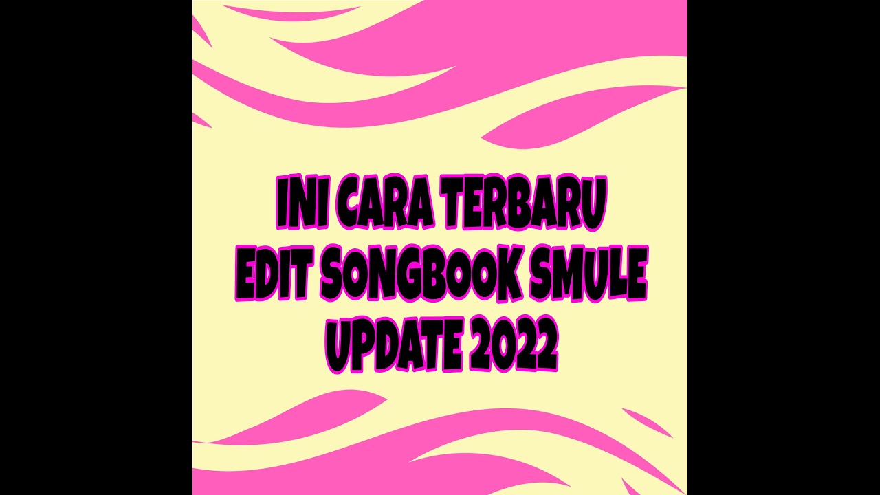 TIDAK BISA LAGi EDIT SONGBOOK SMULE? TENANG..INI CARA TERBARUNYA - YouTube
