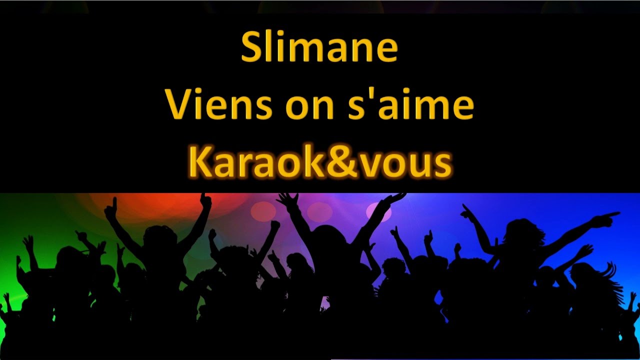 Karaoké Slimane - Viens on s'aime - YouTube