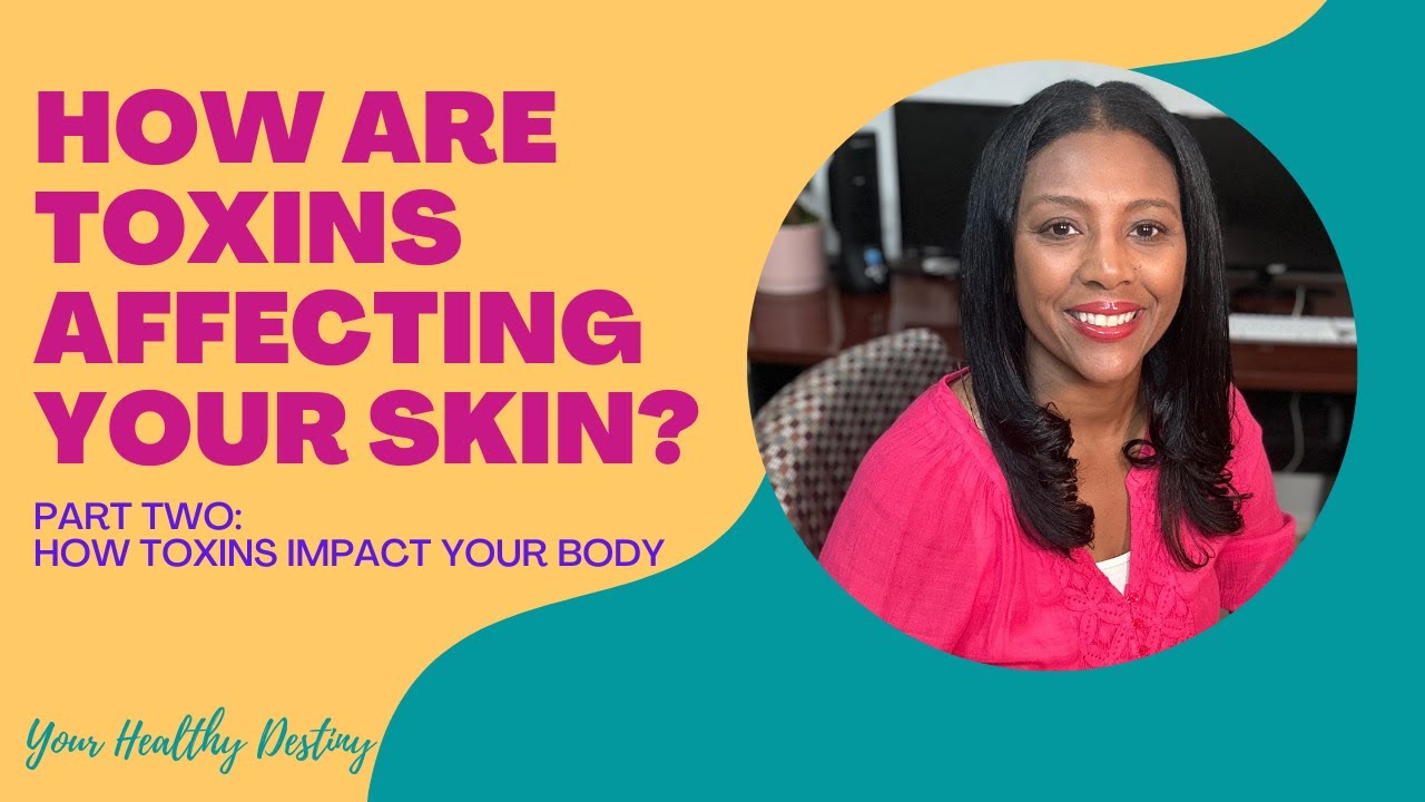 How Toxins Affect Your Skin - YouTube