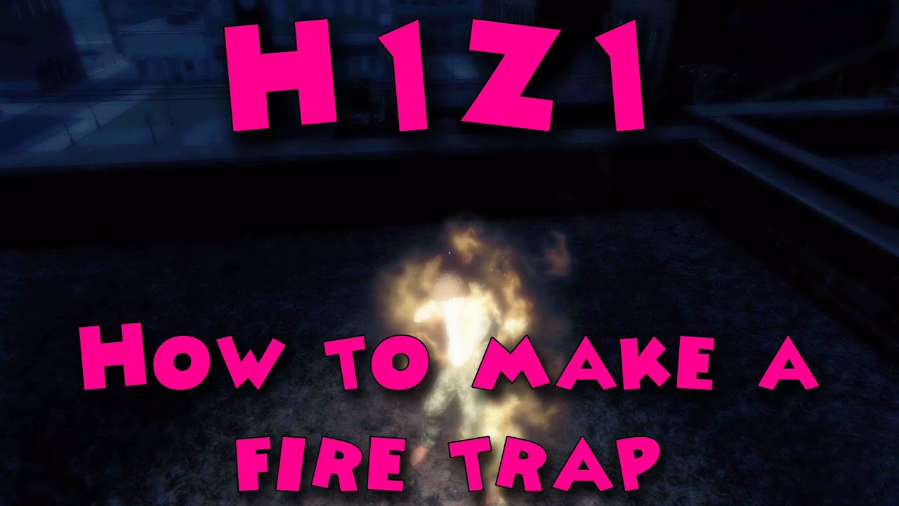 H1Z1 - How to make a fire trap - YouTube