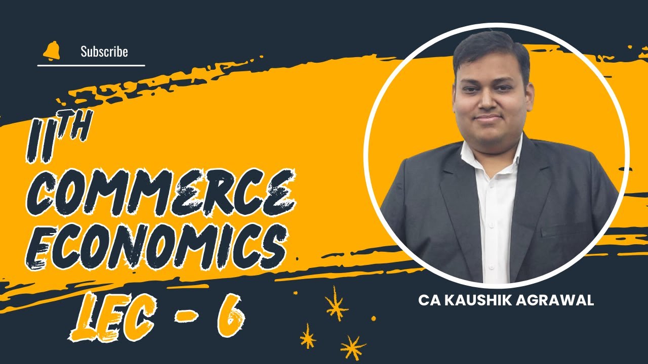 11th Commerce Economics | Lecture 6 | CA Kaushik Agrawal - YouTube