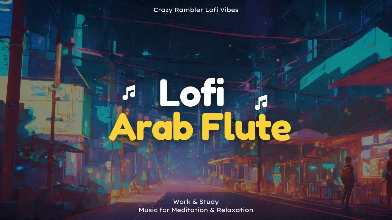 Lofi Arab Flute | Arabic Music Feel | Mind Relax Lofi Instrumental ...